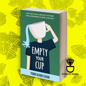 Jual Empty Your Cup: Why We Have Low Self-Esteem and How Mindfulness Can He - Jakarta Timur ...