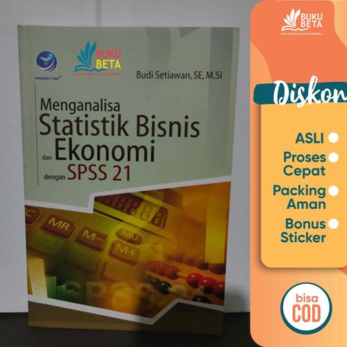 Jual Buku Menganalisa Statistik Bisnis dan Ekonomi Dengan SPSS 21 - Budi Setiawan - - - - - Kab ...