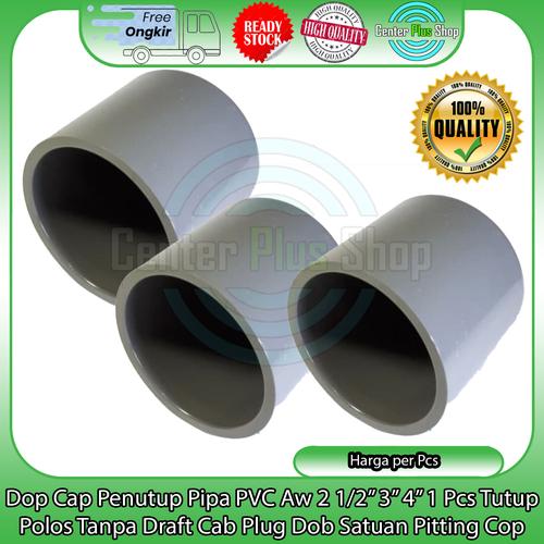 Jual Dop Penutup Cap PVC Pipa AW 2 1/2 3 4 Inch Tutupan Lingkar Sambung ...