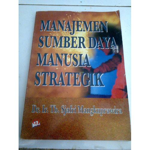 Jual MANAJEMEN SUMBER DAYA MANUSIA STRATEGIK / Dr.Ir.Tb. Sjafri Mangkuprawi - Kota Bandung ...