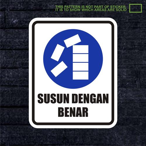 Jual WSKPC083 Sticker K3 Safety Sign Warning Sign Susun Dengan Benar ...