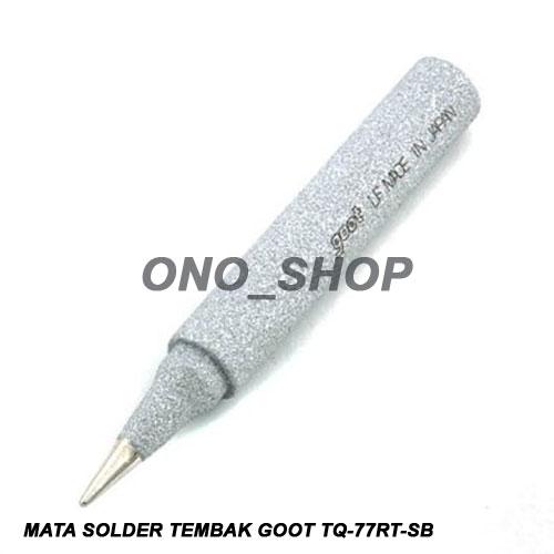 Jual Mata Solder Tembak Goot TQ-77RT-SB ( Sharp Tip ) - Jakarta Barat - ONO SHOP | Tokopedia