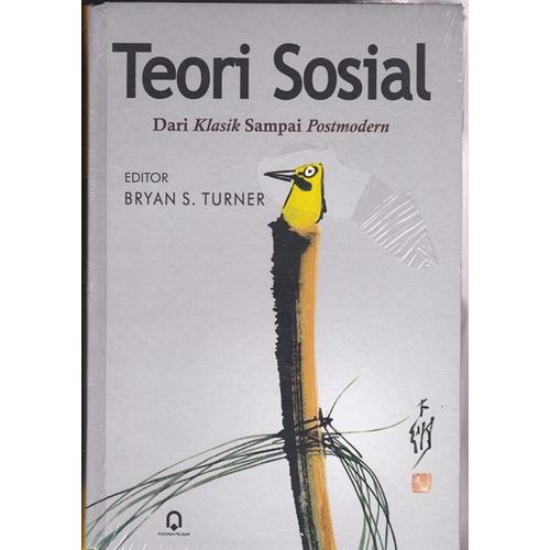 Jual Teori Sosial dari Klasik Sampai Postmodern Karya Bryan S Turner ...
