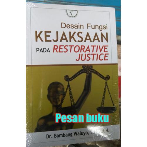 Jual Buku Desain Fungsi Kejaksaan Pada Restorative Justice ( Bambang Waluyo - Jakarta Pusat ...