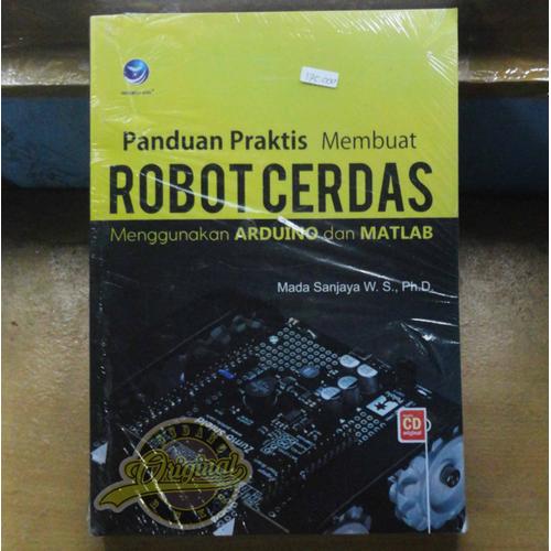 Jual Panduan Praktis Membuat Robot Cerdas Menggunakan ARDUINO dan MATLAB+cd - Kab. Bekasi ...