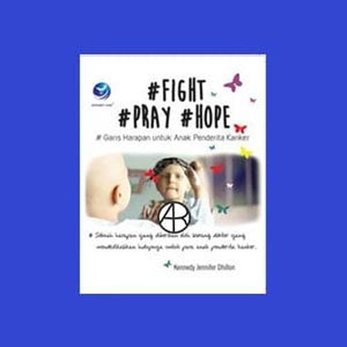 Jual Fight Pray Hope, Garis Harapan untuk Anak Penderita Kanker - Kab ...