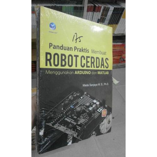 Jual Panduan Praktis Membuat ROBOT CERDAS Menggunakan Arduino dan Matlab - Jakarta Utara ...