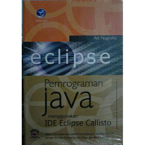 Jual Buku Eclipse Pemrograman Java Menggunakan IDE Eclipse Callisto - Jakarta Pusat - Pesan buku ...
