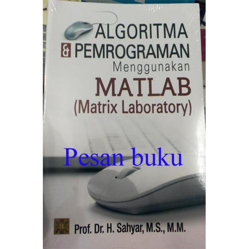 Jual Buku Algoritma dan Pemrograman Menggunakan Matlab (Matrix ...
