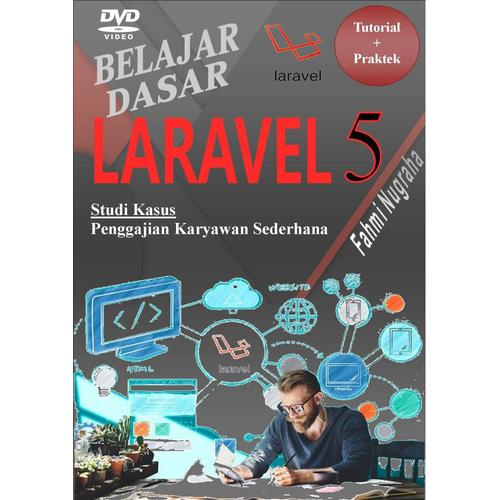 Jual Tutorial pemograman:Belajar dasar laravel 5 studi kasus penggajian - Jakarta Barat ...