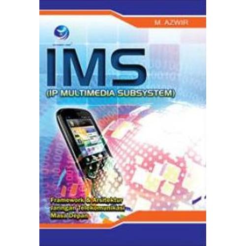 Jual Buku IMS (IP Multimedia Subsystem), Framework Dan Arsitektur ...