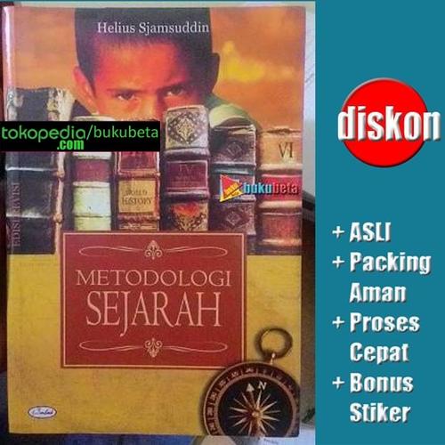 Promo Metodologi Sejarah - Helius Sjamsuddin - Kab. Sleman - Buku Beta ...