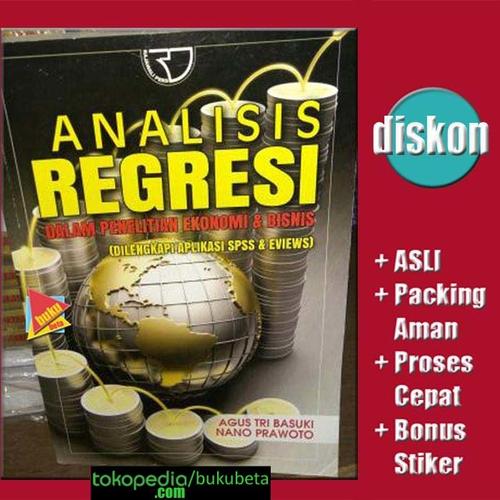 Jual Analisis Regresi dalam Penelitian Ekonomi & Bisnis - Agus Tri ... Jual Analisis Regresi dalam Penelitian Ekonomi & Bisnis - Agus Tri ...