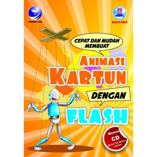 Jual Cepat dan Mudah Membuat Animasi Kartun dengan Flash+cd - Kab ...