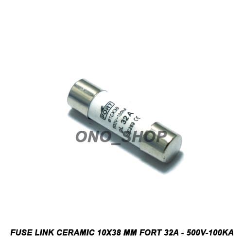 Jual Fuse Link Ceramic 10x38 mm FORT 32A - 500V-100kA - Jakarta Barat - Ono Shop_NEW | Tokopedia