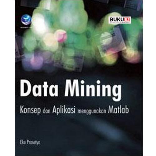 Promo Buku Data Mining: Konsep Dan Aplikasi Menggunakan Matlab - Kota ...