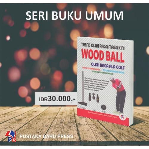 Jual BUKU TREND OLAH RAGA MASA KINI WOOD BALL OLAH RAGA ALA GOLF R3 / Pustaka Baru Press - PB ...
