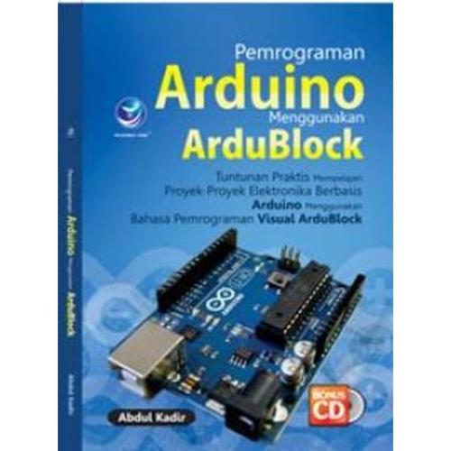 Jual Buku Pemrograman Arduino Menggunakan ArduBlock + cd - Kab. Sleman ...