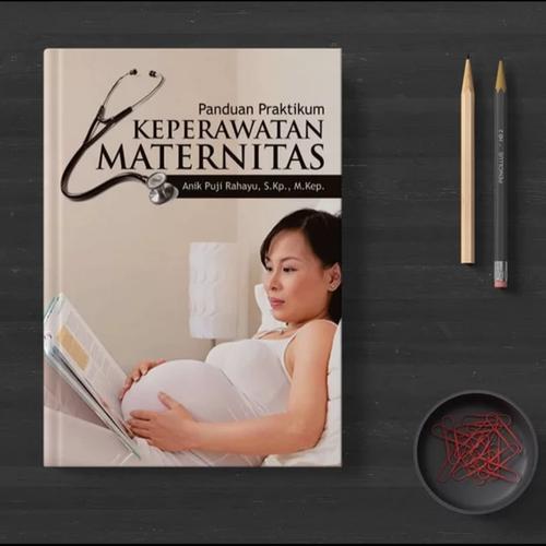 Jual Buku Panduan Praktikum Keperawatan Maternitas - BUKU ASLI - Kab. Sleman - bosbukujogja ...