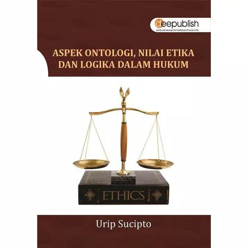 Jual Buku Aspek Ontologi, Nilai Etika dan Logika Dalam Hukum - BUKU ...