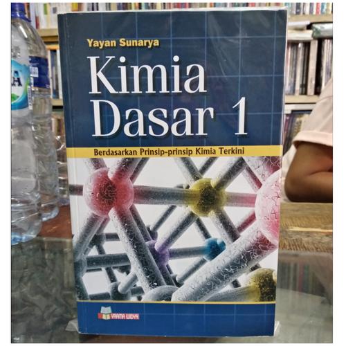 Jual Kimia Dasar 1 Berdasarkan Prinsip-Prinsip Kimia Terkini - Yayan ...