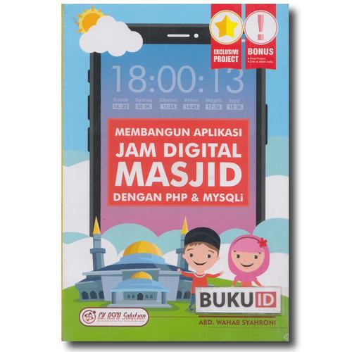 Jual Buku Membangun Aplikasi Jam Digital Masjid dengan PHP dan MySQLi ... Jual Buku Membangun Aplikasi Jam Digital Masjid dengan PHP dan MySQLi ...