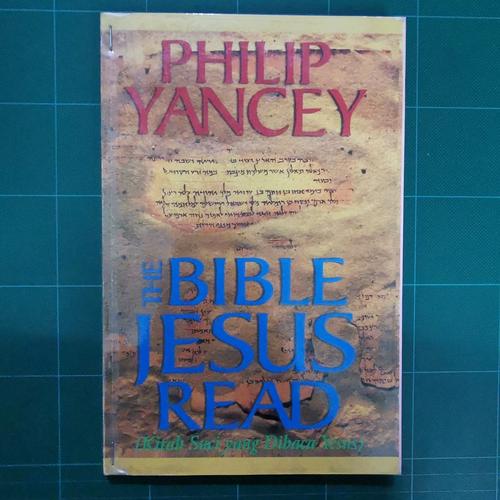 Jual BUKU KRISTEN PHILIP YANCEY - THE BIBLE JESUS READ - Kab. Cianjur ... Jual BUKU KRISTEN PHILIP YANCEY - THE BIBLE JESUS READ - Kab. Cianjur ...