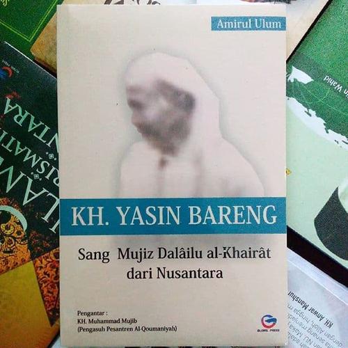 Jual KH. Yasin Bareng: Sang Mujiz Dalailu al-Khairat dari Nusantara - Kota Surabaya - omahbuku ...