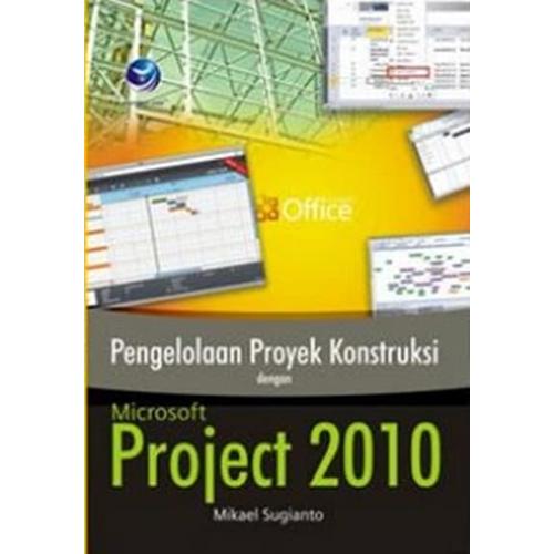 Jual Buku Pengelolaan Proyek Konstruksi dengan Microsoft Project 2010 ...