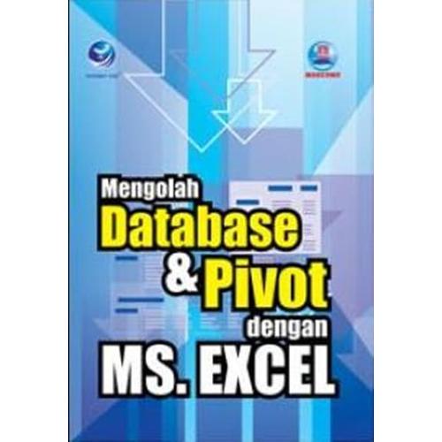 Jual Buku Mengolah Database dan Pivot dengan MS. Excel - Kab. Sleman ...