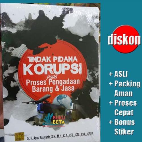 Jual Tindak Pidana Korupsi pada Proses Pengadaan Barang & Jasa - Agus K ... Jual Tindak Pidana Korupsi pada Proses Pengadaan Barang & Jasa - Agus K ...