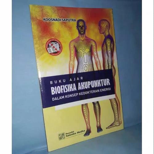 Jual Buku Ajar Biofisika Akupuntur Dalam Konsep Kedokteran Energi Buku