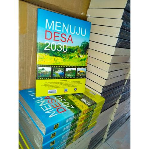 Jual Menuju Desa 2030 oleh Arif Satria, Ernan Rustiadi, Agustina M Pur ...
