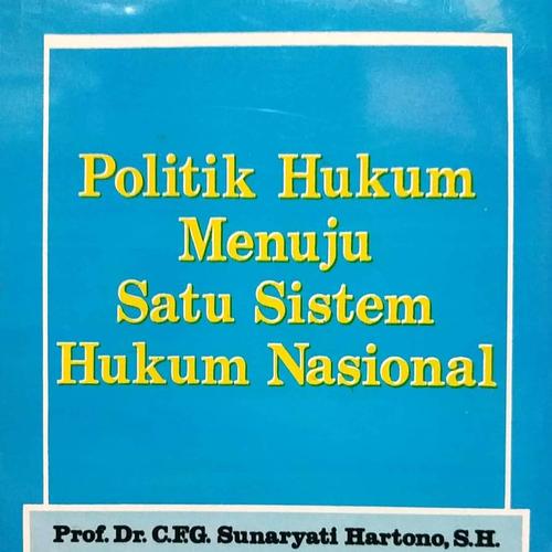 Jual ANTIK Politik Hukum Menuju Satu Sistem Hukum Nasional - Kota ...