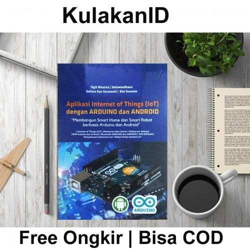 Jual Buku Aplikasi Internet of Things iot dengan Arduino dan android by - Kab. Sleman ...