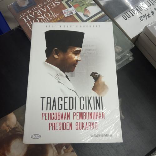 Jual BUKU TRAGEDI CIKINI - PERCOBAAN PEMBUNUHAN PRESIDEN SOEKARNO - Kab ...