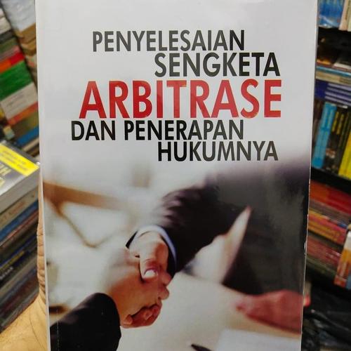 Jual Penyelesaian Sengketa ARBITRASI dan Penerapan Hukumnya - Jakarta ...
