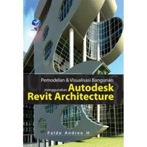 Jual Buku Pemodelan & Visualisasi Bangunan - Autodesk Revit Architecture - Kab. Sleman ...