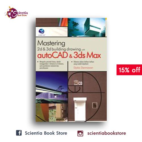 Jual Buku Mastering 2d & 3d building drawing with autoCAD & 3ds Max ...