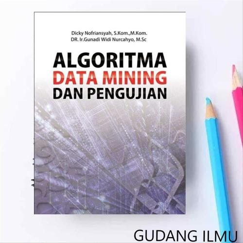 Jual buku Algoritma Data Mining dan Pengujian - Kab. Sleman - gudangnya ...