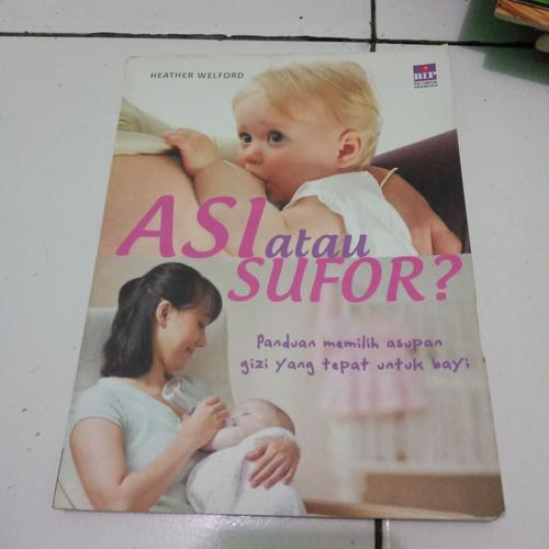 Jual buku Asi atau Sufor? panduan memilih asupan gizi yang tepat untuk ...