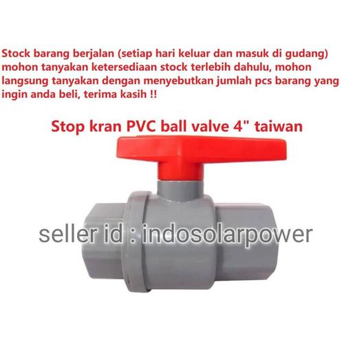 Jual Stop kran keran pipa Ball valve PVC 4" 4 inch 4inch AW TAIWAN ...