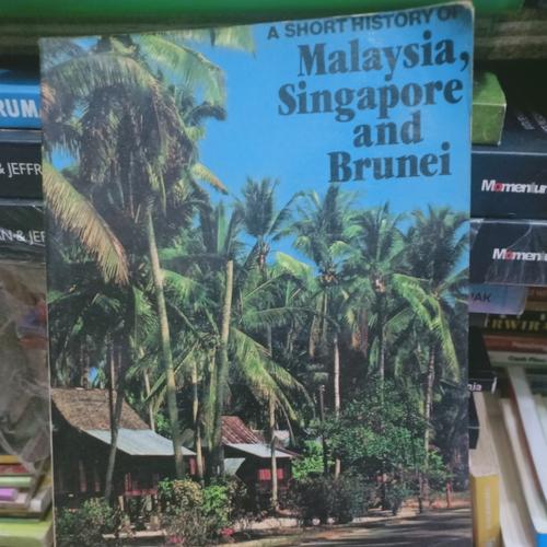 Jual A SHORT HISTORY of MALAYSIA..SINGAPORE AND BRUNEY - Jakarta ...
