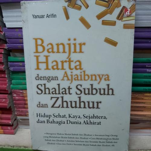 Jual Banjir Harta dengan Ajaibnya Shalat Subuh dan Zhuhur - Jakarta ... Jual Banjir Harta dengan Ajaibnya Shalat Subuh dan Zhuhur - Jakarta ...