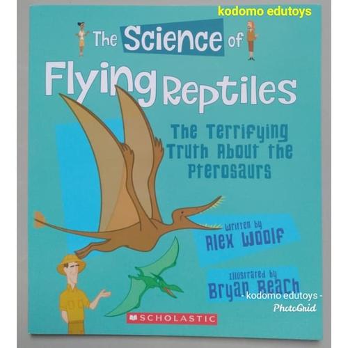 Jual The Science of Flying Reptiles: The Terrifying Truth About the ...