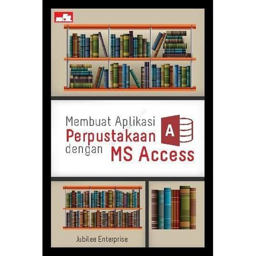 Jual Membuat Aplikasi Perpustakaan Dengan MS Access - Jakarta Utara ... Jual Membuat Aplikasi Perpustakaan Dengan MS Access - Jakarta Utara ...