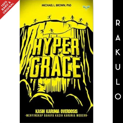 Jual Buku Hyper Grace - Kasih Karunia Overdosis - Michael L. Brown, Phd ...