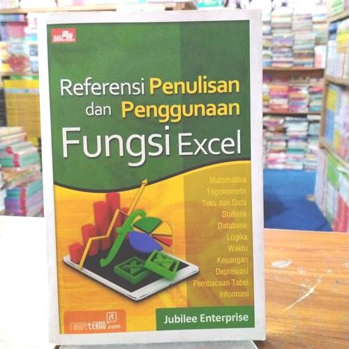 Jual Referensi Penulis Dan Penggunaan Fungsi Excel (Jubilee Enterprise ...