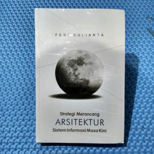 Jual Strategi Merancang Arsitektur Sistem Informasi Masa Kini - Feri Sulian - Kab. Sukoharjo ...