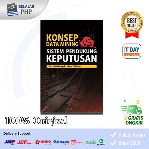 Jual Buku Referensi - Konsep Data Mining Vs Sistem Pendukung Keputusan - Kab. Sleman - Belajar ...